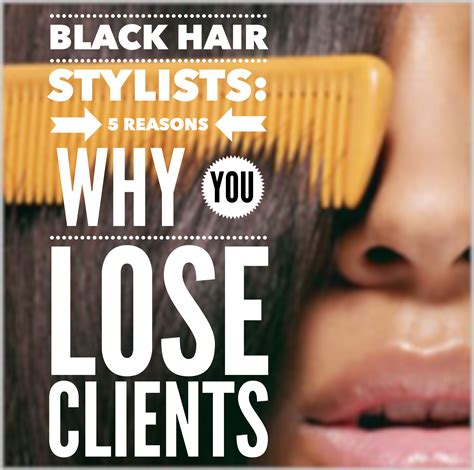 Black Hair Stylists 5 Reasons Why You Lose Clients Themonalita