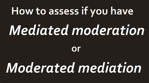 Understand The Concepts Of Mediated Moderation And Moderated Mediation