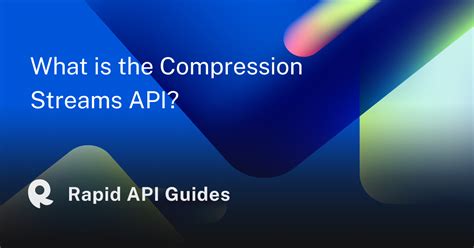 What Is The Compression Streams Api