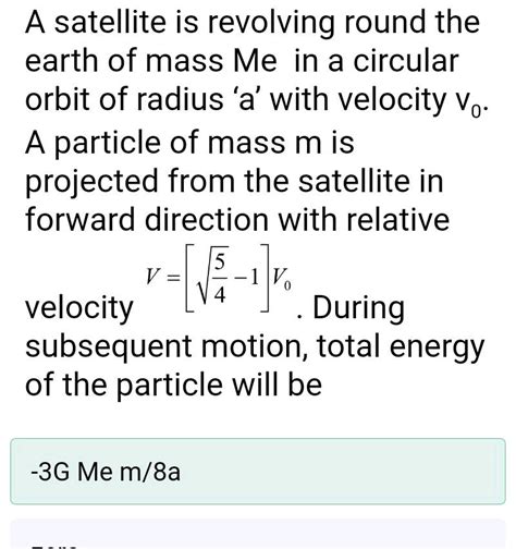 A Satellite Is Revolving Round The Earth Of Mass Me In A Circular Orbit