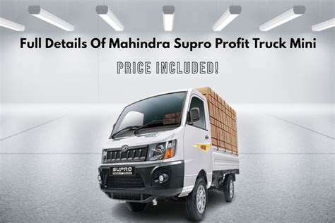 Full Details Of Mahindra Supro Profit Truck Mini In India