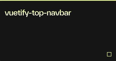 Vuetify Top Navbar Codesandbox