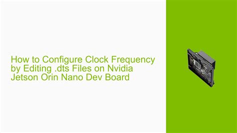 How To Configure Clock Frequency By Editing Dts Files On Nvidia Jetson