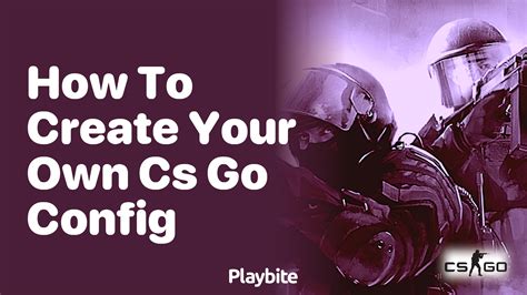 How To Create Your Own CS GO Config Playbite