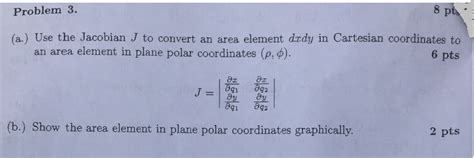 Solved Problem Pt A Use The Jacobian J To Convert Chegg Com