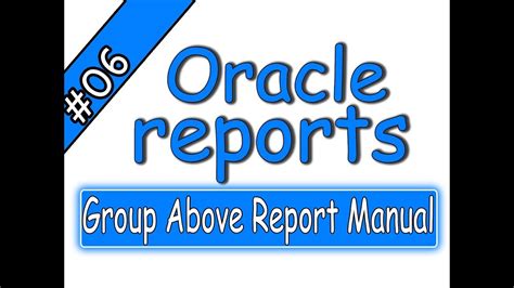 6 Oracle Reports Group Above Report Manual اوراكل ريبوت Youtube