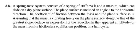 Solved 8 A Spring Mass System Consists Of A Spring Of