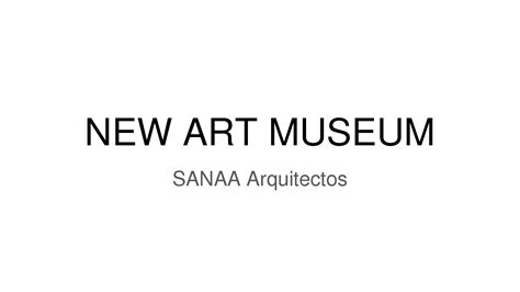 SOLUTION Presentaci N De La Obra New Art Museum De Sanaa Arquitectos