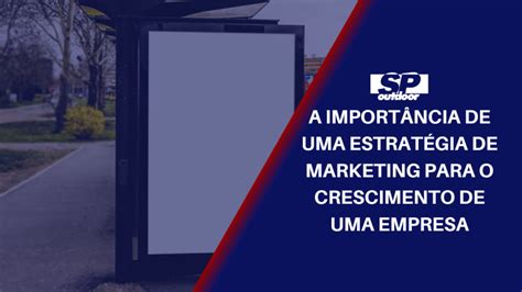 A ImportÂncia De Uma EstratÉgia De Marketing Para O Crescimento De Uma