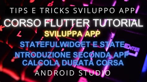 Introduzione App Calcola Durata Corsa Statefulwidget E State Corso