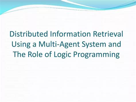 Ppt Distributed Information Retrieval Using A Multi Agent System And