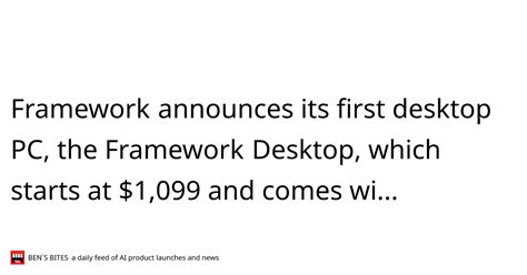Framework Announces Its First Desktop Pc The Framework Desktop Which Starts At 1 099 And