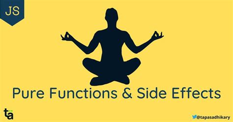 what are pure functions and side effects in javascript r learnjavascript