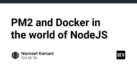 Pm2 And Docker In The World Of Nodejs Dev Community
