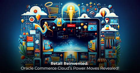 Transform Retail With Oracle Commerce Cloud