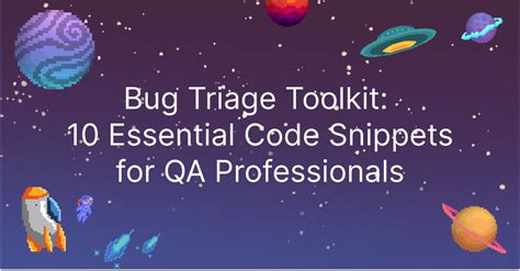 Streamlining Bug Triage 10 Must Have Code Snippets For Qa Teams Hackernoon