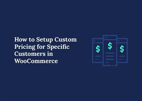 Set Up Custom Pricing For Specific Customers In Woocommerce