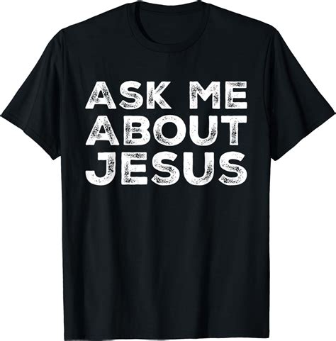 Ask Me About Jesus Faith Christian Evangelism T Shirt