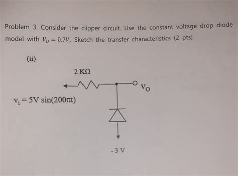 Solved Problem 3 Consider The Clipper Circuit Use The