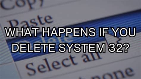 What Happens If You Delete System 32 The Essential Guide