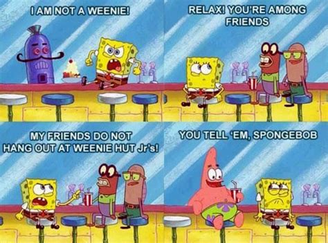 Weenie Hot Jrs Funny Spongebob Memes Funny Girlfriend Memes