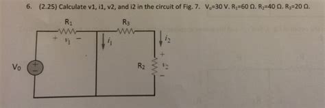 Solved Calculate V1 I1 V2 And I2 In The Circuit Of Fig
