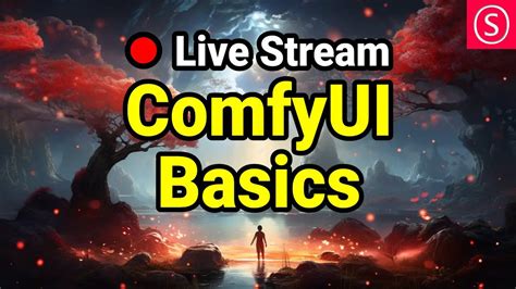 Comfyui Basics Live Stream Join Me And Have Fun
