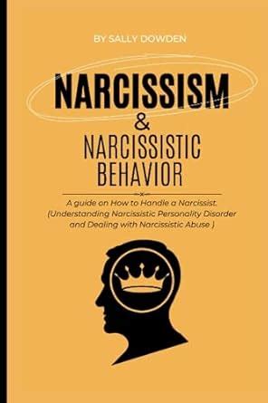 NARCISSISM AND NARCISSISTIC BEHAVIOR: A guide on How to Handle a Narcissist. (Understanding ...