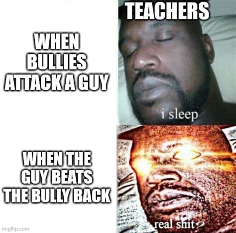 Teachers And Bullies Imgflip