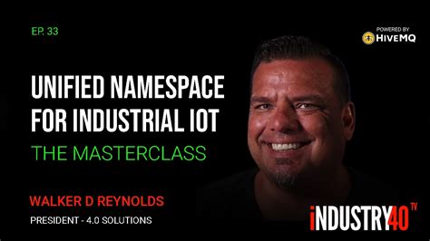 unified namespace for industrial iot the masterclass ep 33 [ walker