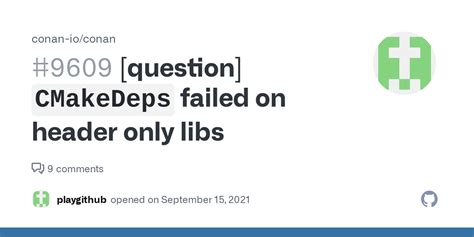 Question `cmakedeps` Failed On Header Only Libs · Issue 9609 · Conan