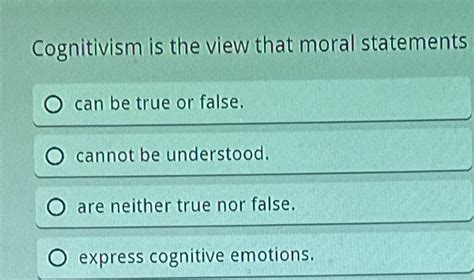Solved Cognitivism Is The View That Moral Statementscan Be