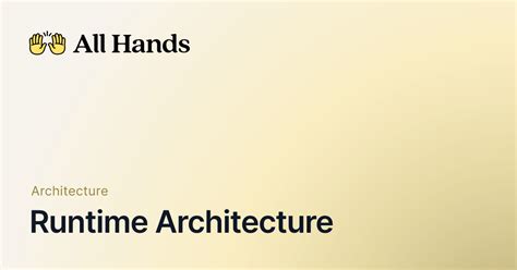 Runtime Architecture All Hands Docs