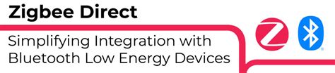 Zigbee Direct Integration With Bluetooth Low Energy Devices News