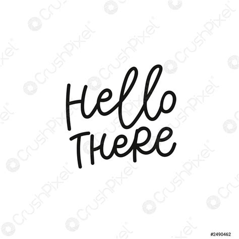 Hello There Calligraphy Quote Lettering Stock Vector 2490462 Crushpixel