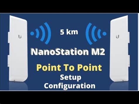 Ubiquiti NanoStation M2 Point To Point Configiration Setup Guide YouTube