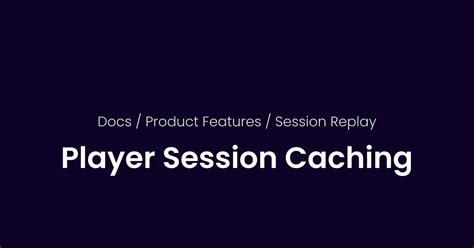 Player Session Caching