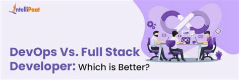 Devops Vs Full Stack Developer Which Is Better Intellipaat