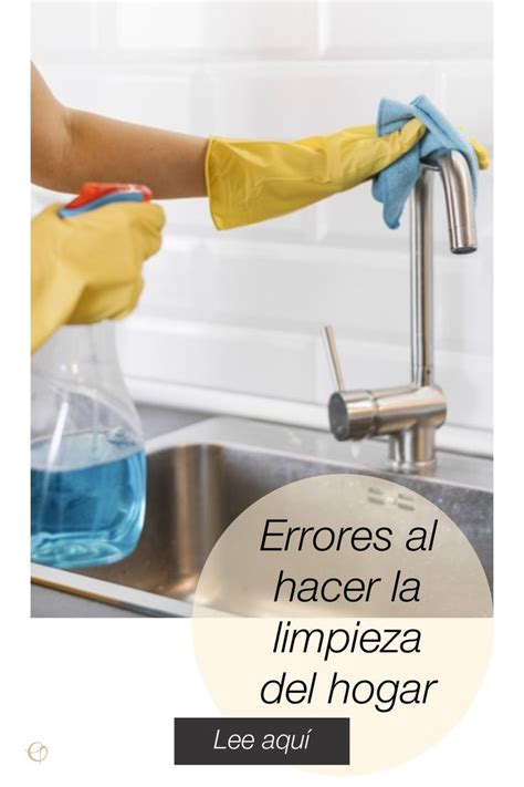 Errores Al Hacer La Limpieza Del Hogar Limpieza Del Hogar Consejos De Limpieza Para El Hogar