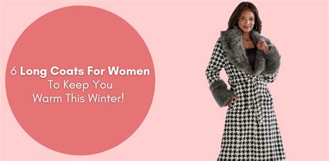 6 Long Coats For Women To Keep You Warm This Winter Especially Yours