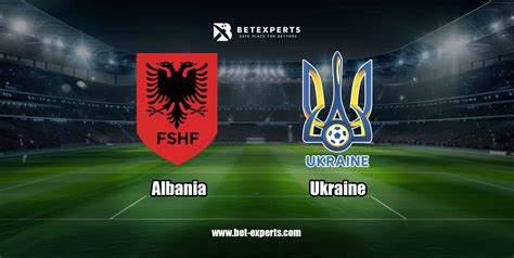 Albania Vs Ukraine Prediction Tips And Odds By Bet Experts