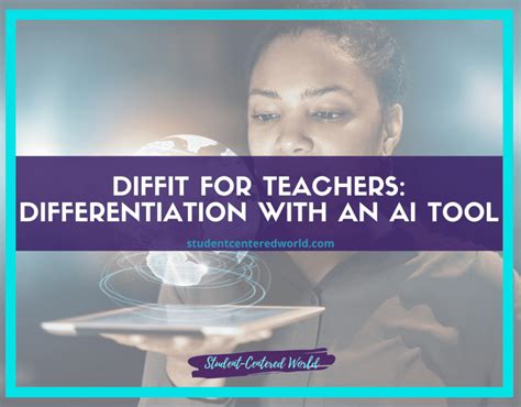 Diffit For Teachers Differentiation With An Ai Tool