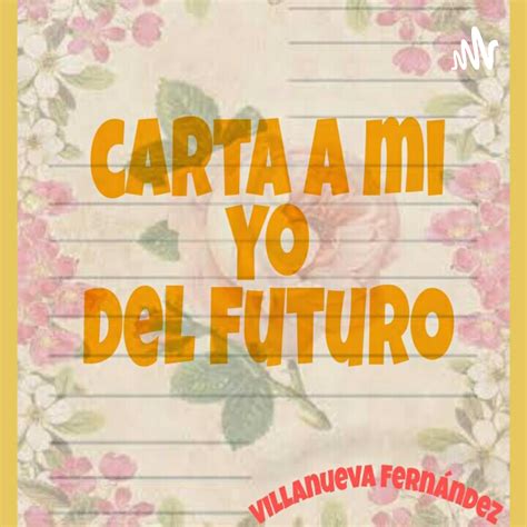 CARTA Carta A Mi Yo Del Futuro Podcast Podtail