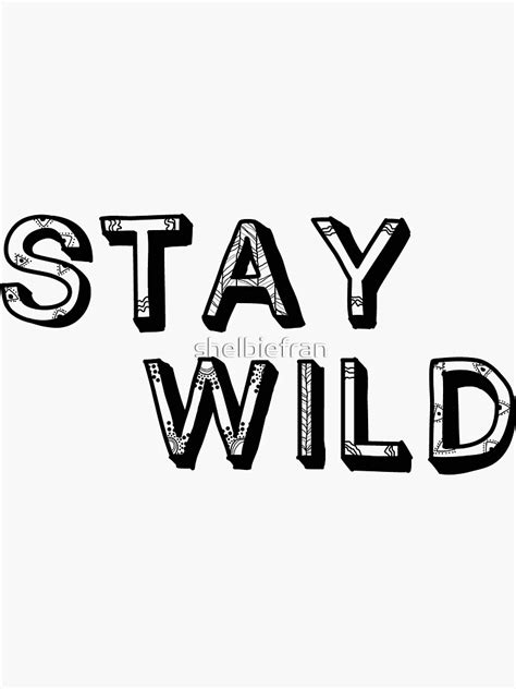 Stay Wild Sticker For Sale By Shelbiefran Redbubble