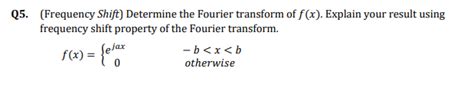 Solved Q5 Frequency Shift ﻿determine The Fourier