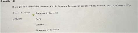 Solved Question 2if We Place A Dielectrics Constant K 1 ﻿in
