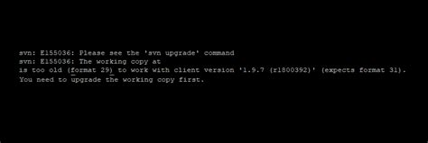 Svn E155036 The Working Copy At Directory Is Too Old Format 29 To