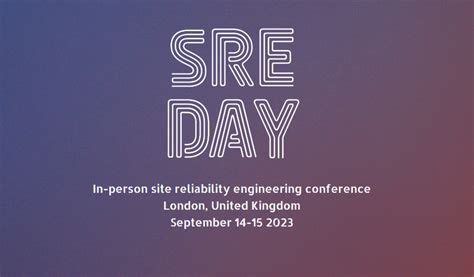 SREday 2023 September 14 2023 September 15 2023