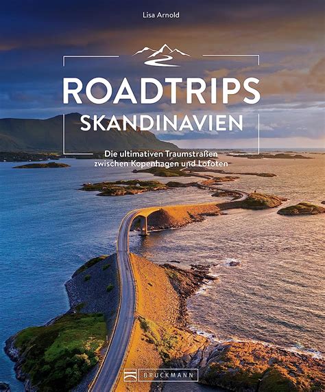 Roadtrips Skandinavien ultimativen Traumstraßen zwischen