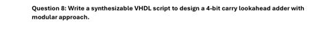Solved Question 8 Write A Synthesizable Vhdl Script To